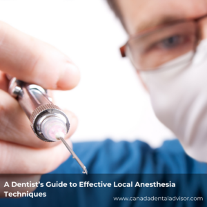 A Dentist’s Guide to Effective Local Anesthesia Techniques